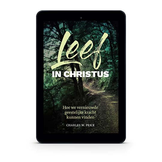 Leef in Christus - Charles W. Price - Lenen voor € 3 – Geloof-Digitaal